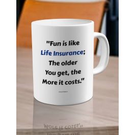 Fun is like life insurance: the older you get, the more it costs. LIC ...
